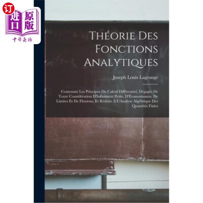 海外直订Théorie Des Fonctions Analytiques: Contenant Les Principes Du Calcul Différentie 解析函数理论:包含微分学的
