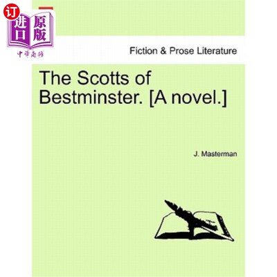 海外直订The Scotts of Bestminster. [A Novel.] 贝斯特明斯特的苏格兰人。【小说】