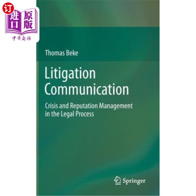 海外直订Litigation Communication: Crisis and Reputation Management in the Legal Process 诉讼沟通：法律程序中的危机