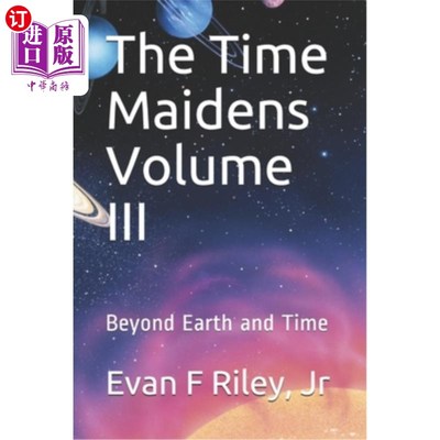 海外直订The Time Maidens Volume III: Beyond Earth and Time 《时间少女》第三卷：超越地球与时间