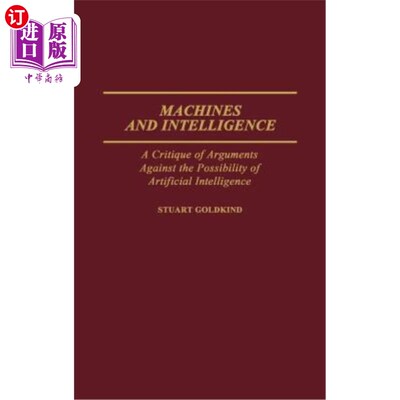 海外直订Machines and Intelligence: A Critique of Arguments Against the Possibility of Ar 机器与智能:对人工智能可能