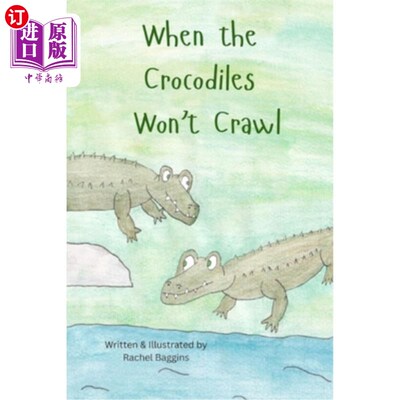 海外直订When the Crocodiles Won't Crawl 当鳄鱼不会爬的时候
