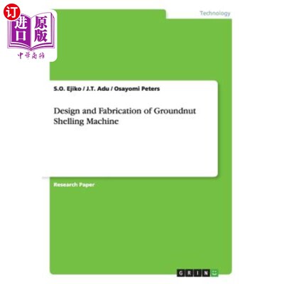 海外直订Design and Fabrication of Groundnut Shelling Machine 花生脱壳机的设计与制造