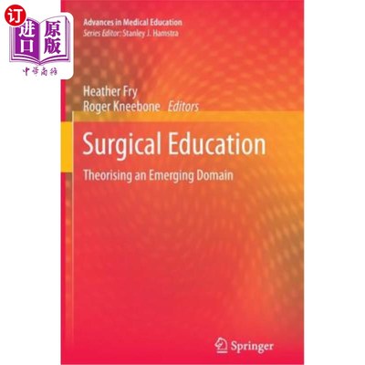 海外直订Surgical Education: Theorising an Emerging Domain 外科教育:一个新兴领域的理论