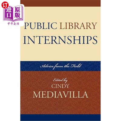 海外直订Public Library Internships: Advice From the Field 公共图书馆实习：来自实地的建议