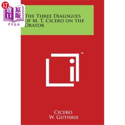 海外直订The Three Dialogues of M. T. Cicero on the Orator 西塞罗关于演说家的三次对话