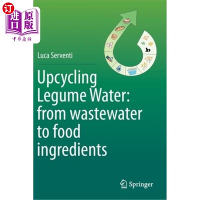海外直订Upcycling Legume Water: From Wastewater to Food Ingredients 升级利用豆科水:从废水到食品原料