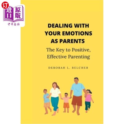 海外直订Dealing with Your Emotions as Paren: The Key to Positive, Effective Parenting 处理你作为父母的情绪:积极，有