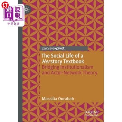 海外直订The Social Life of a Herstory Textbook: Bridging Institutionalism and Actor-Netw 《她的故事教科书的社会生活