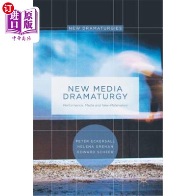 海外直订New Media Dramaturgy: Performance, Media and New-Materialism 新媒体戏剧：表演、媒体与新唯物主义