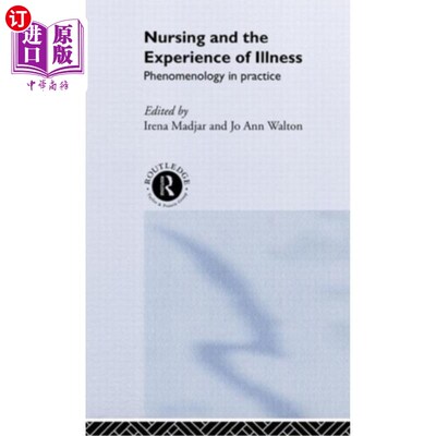 海外直订医药图书Nursing and the Experience of Illness: Phenomenology in Practice 护理与疾病经验:实践中的现象学