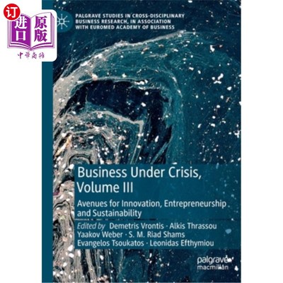 海外直订Business Under Crisis, Volume III: Avenues for Innovation, Entrepreneurship and  危机下的商业，第三卷:创新