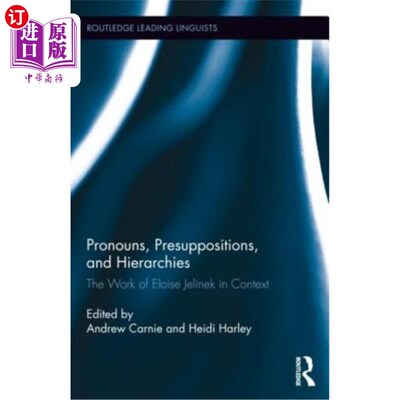 海外直订Pronouns, Presuppositions, and Hierarchies: The Work of Eloise Jelinek in Contex 代词，预设和等级:埃洛伊塞·