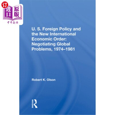 海外直订U.S. Foreign Policy and the New International Economic Order: Negotiating Global 美国外交政策与国际经济新秩