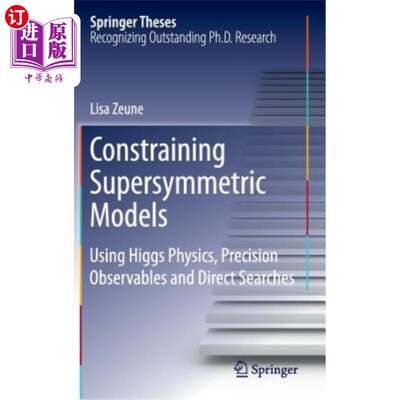 海外直订Constraining Supersymmetric Models: Using Higgs Physics, Precision Observables a 约束超对称模型：使用希格斯