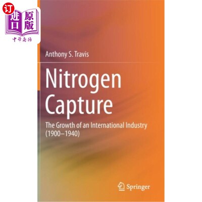 海外直订Nitrogen Capture: The Growth of an International Industry (1900-1940)