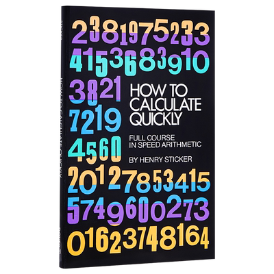 How to Calculate Quickly : Full Course in Speed Arithmetic 英文原版 如何快速计算：速算全课程 Henry Sticker【中商原?
