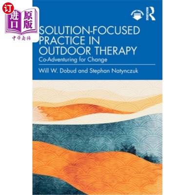海外直订医药图书Solution-Focused Practice in Outdoor Therapy: Co-Adventuring for Change 室外治疗的解决方案重点实践: