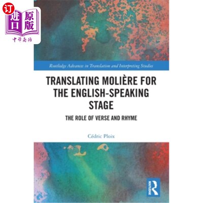 海外直订Translating Molière for the English-speaking Stage: The Role of Verse and Rhyme 为英语舞台翻译Moli
