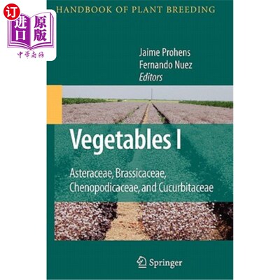 海外直订Vegetables I: Asteraceae, Brassicaceae, Chenopodicaceae, and Cucurbitaceae 蔬菜一：菊科、芸苔科、藜科、葫芦科
