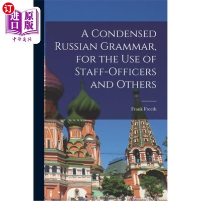 海外直订A Condensed Russian Grammar [microform], for the use of Staff-officers and Other 简明俄语语法[缩微形式]，供