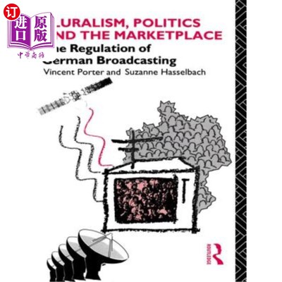 海外直订Pluralism, Politics and the Marketplace: The Regulation of German Broadcasting 多元主义、政治与市场:德国广