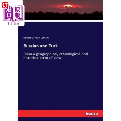 海外直订Russian and Turk: From a geographical, ethnological, and historical point of vie 俄罗斯和土耳其:从地理、民