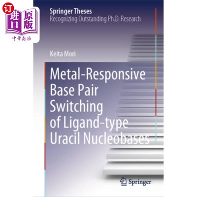 海外直订Metal-Responsive Base Pair Switching of Ligand-Type Uracil Nucleobases 配体型尿嘧啶核碱基的金属响应性碱基对