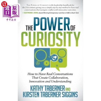 海外直订The Power of Curiosity: How to Have Real Conversations That Create Collaboration 好奇心的力量:如何进行真正