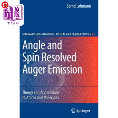 海外直订Angle and Spin Resolved Auger Emission: Theory and Applications to Atoms and Mol 角分辨和自旋分辨俄歇发射：