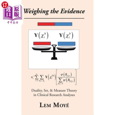 海外直订Weighing the Evidence: Duality, Set, & Measure Theory in Clinical Research Analy 证据的权衡:临床研究分析中