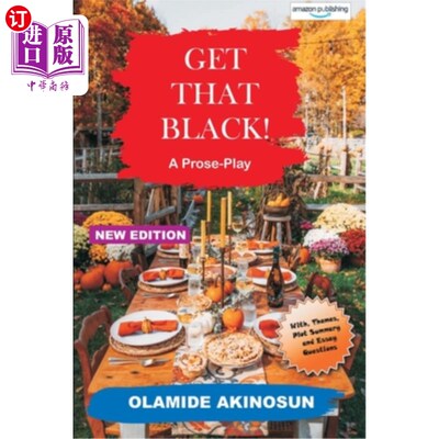 海外直订Get That Black!: An emotional powerful play about a foreigner's experience in Am 把那黑色的!这是一部关于外