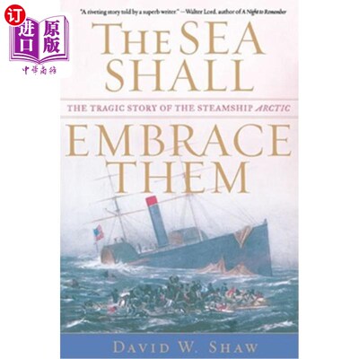 海外直订The Sea Shall Embrace Them: The Tragic Story of the Steamship Arctic 大海将拥抱他们:北极汽船的悲剧故事