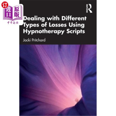 海外直订Dealing with Different Types of Losses Using Hypnotherapy Scripts 使用催眠疗法脚本处理不同类型的损失