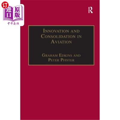 海外直订Innovation and Consolidation in Aviation: Selected Contributions to the Australi 航空领域的创新与整合:2000