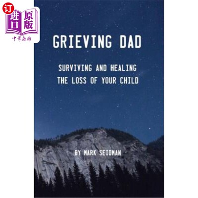海外直订Grieving Dad: Surviving and Healing the Loss of Your Child 《悲伤的父亲:活下来并治愈失去孩子的痛苦