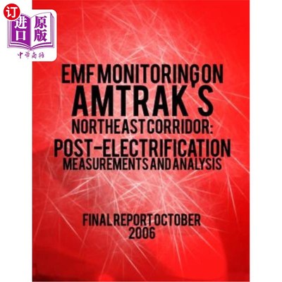 海外直订EMF Monitoring on Amtrak's Northeast Corridor: Post-Electrification Measurements 美国铁路公司东北走廊的电动