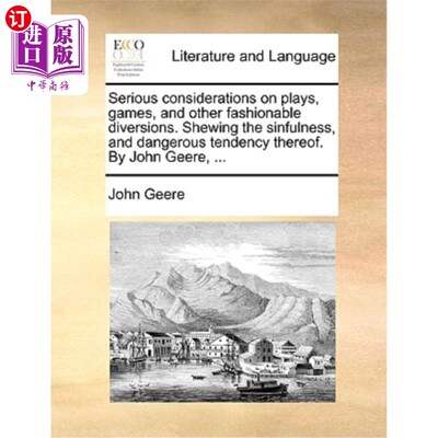 海外直订Serious Considerations on Plays, Games, and Other Fashionable Diversions. Shewin 关于戏剧、游戏和其他流行娱