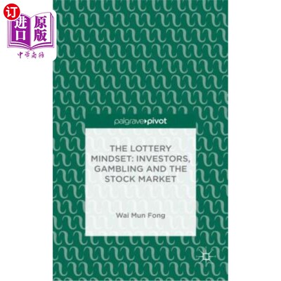 海外直订The Lottery Mindset: Investors, Gambling and the Stock Market 彩票心态：投资者、赌博和股市