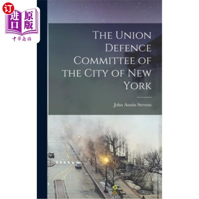 海外直订The Union Defence Committee of the City of New York 纽约市联邦防卫委员会