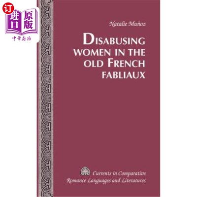海外直订Disabusing Women in the Old French Fabliaux 《旧法国法布里奥的妇女残疾