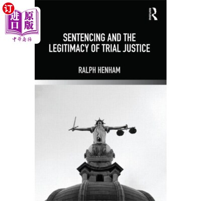 海外直订Sentencing and the Legitimacy of Trial Justice 量刑与审判司法的合法性