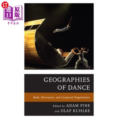 海外直订Geographies of Dance: Body, Movement, and Corporeal Negotiations 舞蹈地理：身体、动作和身体协商