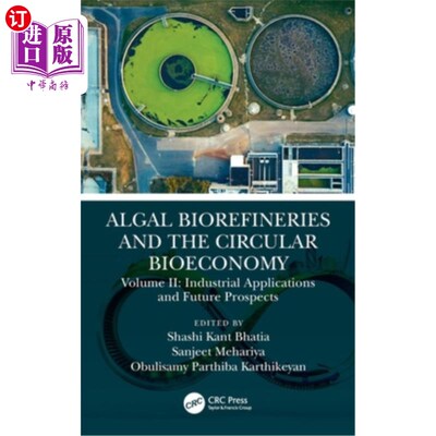 海外直订Algal Biorefineries and the Circular Bioeconomy: Industrial Applications and Fut 藻类生物炼制与循环生物经济