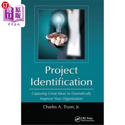 海外直订Project Identification: Capturing Great Ideas to Dramatically Improve Your Organ 项目识别:捕捉伟大的想法，