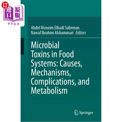 海外直订Microbial Toxins in Food Systems: Causes, Mechanisms, Complications, and Metabol Microbial