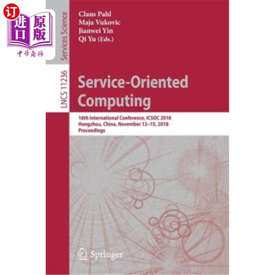 海外直订Service-Oriented Computing: 16th International Conference, Icsoc 2018, Hangzhou, 面向服务的计算:第十六届国