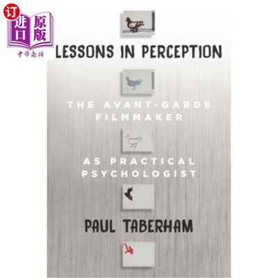 海外直订Lessons in Perception: The Avant-Garde Filmmaker as Practical Psychologist 《感知的课程:作为实用心理学家的