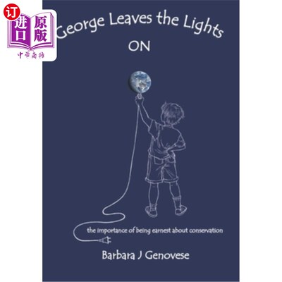 海外直订George Leaves the Lights ON: the importance of being earnest about conservation 乔治不关灯:认真保护环境的重