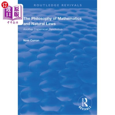 海外直订The Philosophy of Mathematics and Natural Laws: Another Copernican Revolution 数学哲学与自然法则:另一场哥白